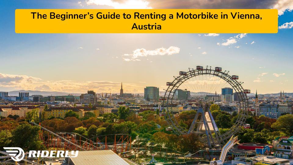 Guide to Renting a Motorcycle in Vienna, Austria - Riderly